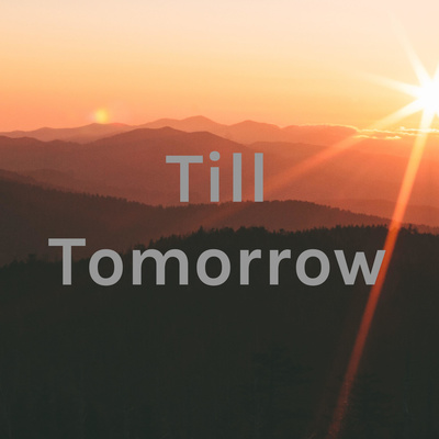 Till Tomorrow – A Pathway to God